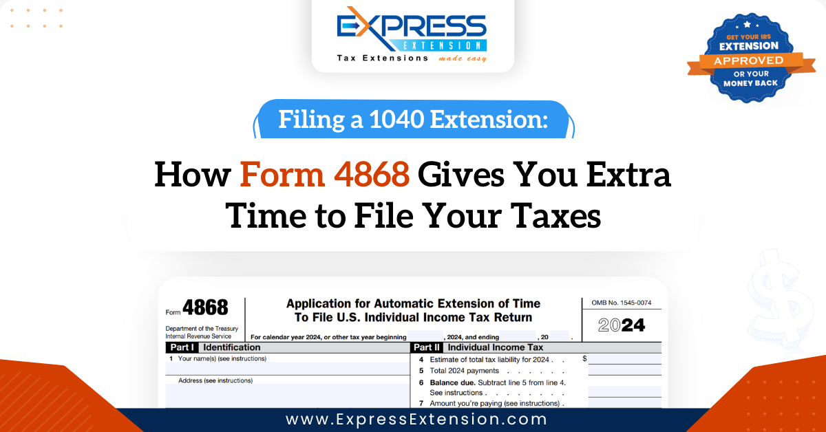 Filing a 1040 Extension: How Form 4868 Gives You Extra Time to File ...