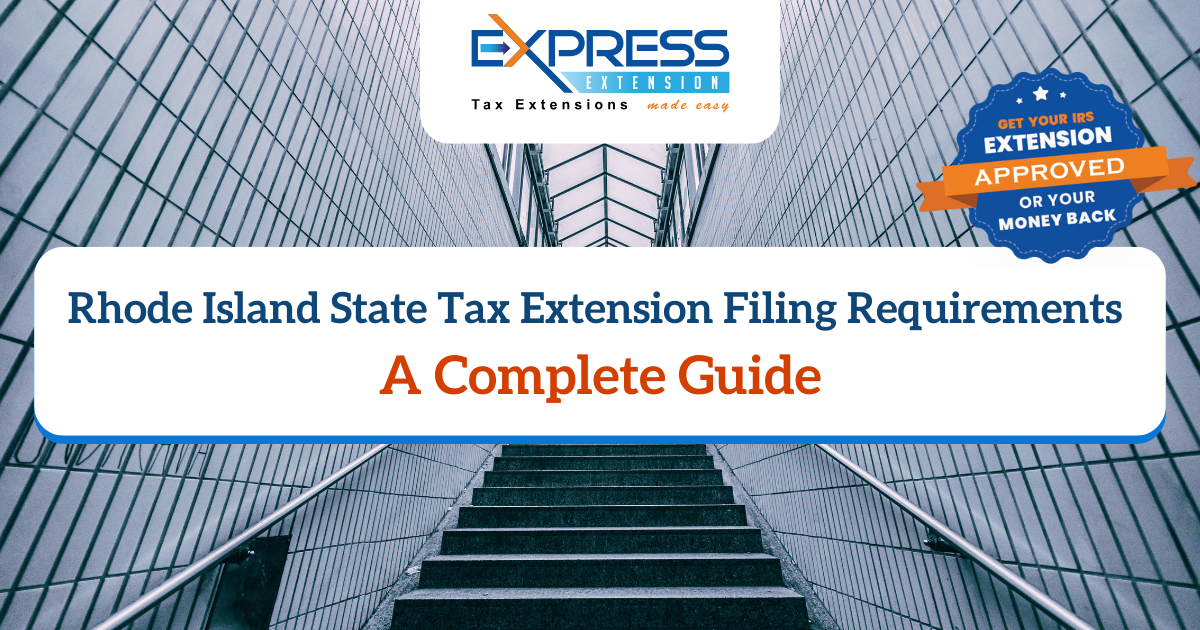 Rhode Island State Tax Extension Filing Requirements – A Complete Guide ...